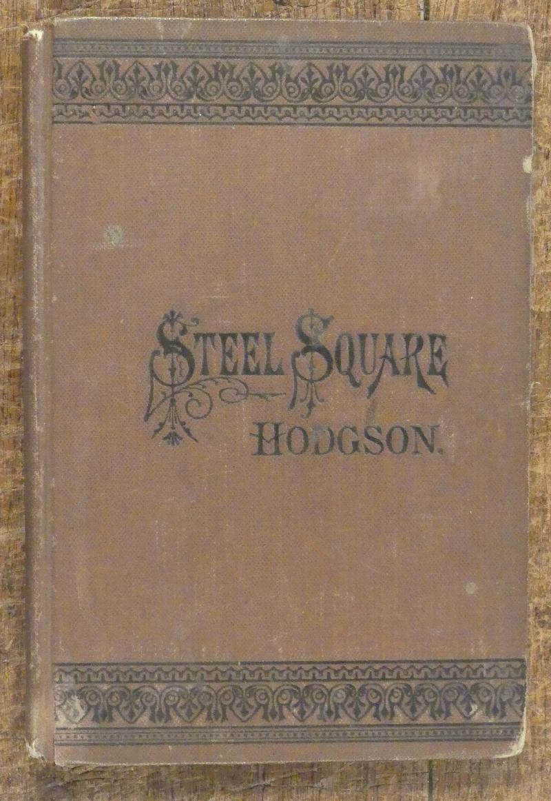 The Carpenters' Steel Square and Its Uses (Second Edition)