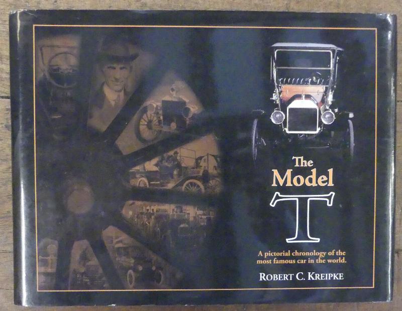 The Model T A Pictorial Chronology of the Most Famous Car in the World
